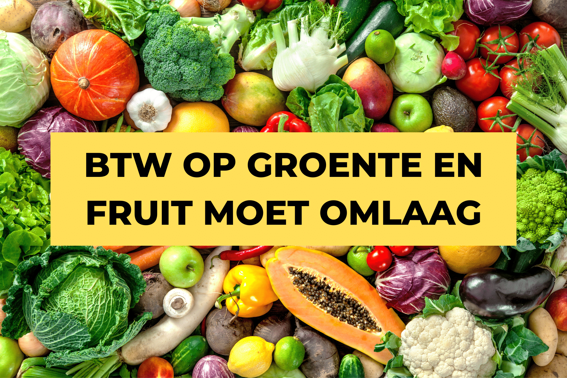De btw op groente en fruit moet omlaag! - Ecowijs